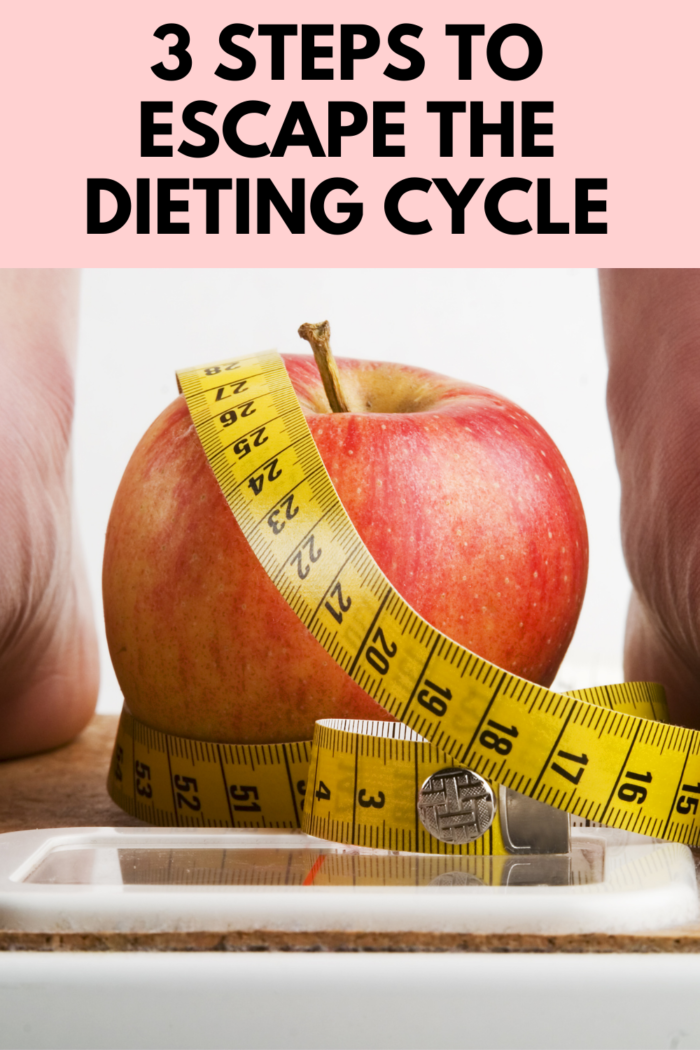 3 Steps to Escape the Dieting Cycle | Chelsey Amer Nutrition