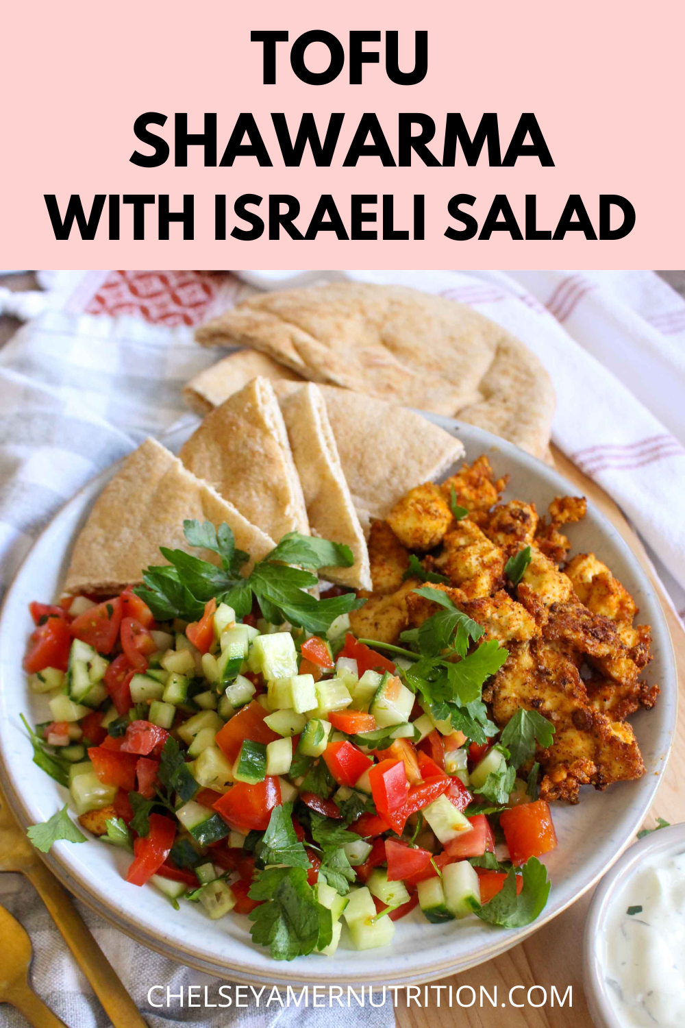 Tofu Shawarma with Israeli Salad | Chelsey Amer Nutrition